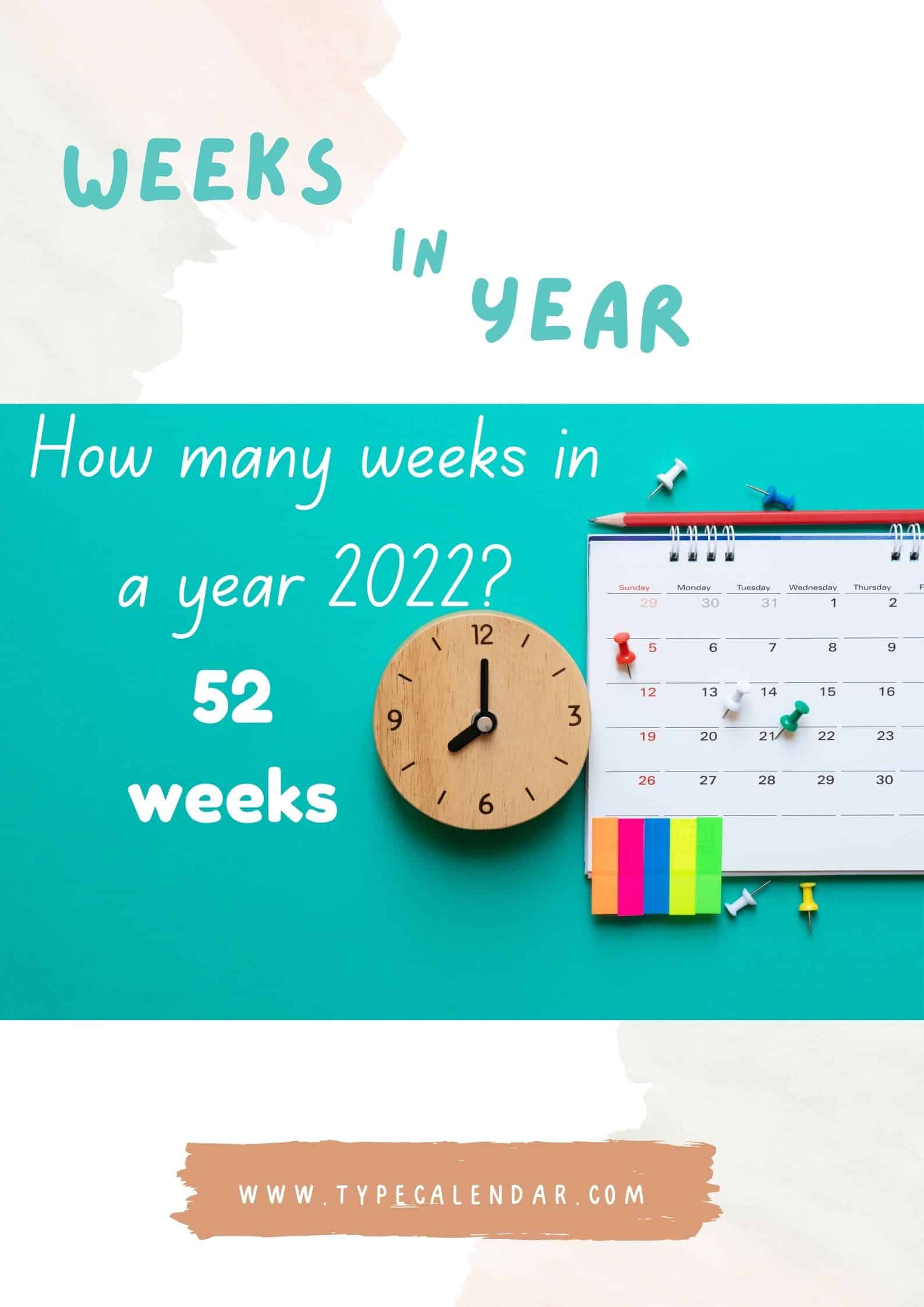 Weeks In A Year 2022 How Many Weeks Are In A Year 